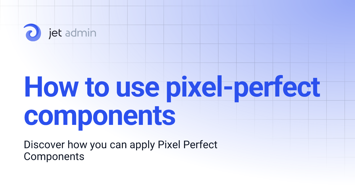 How to use pixel-perfect components | User Guide
