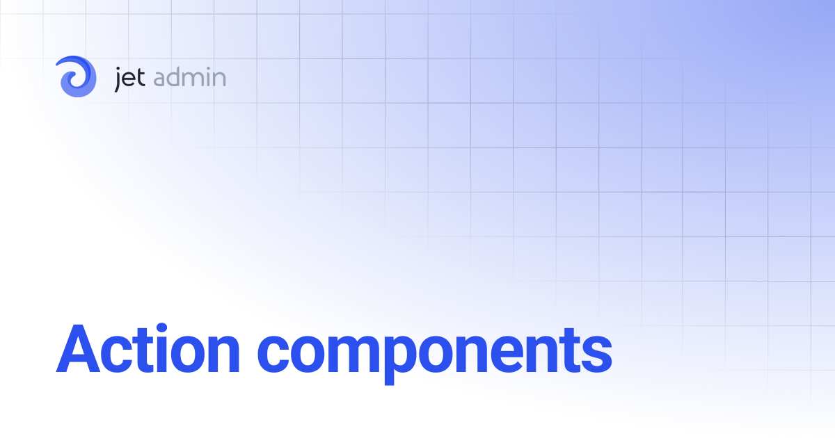 Action Components User Guide