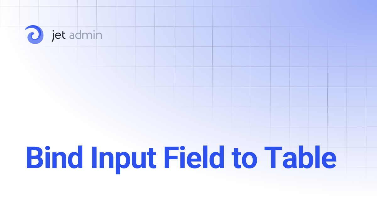 Bind Input Field to Table | User Guide