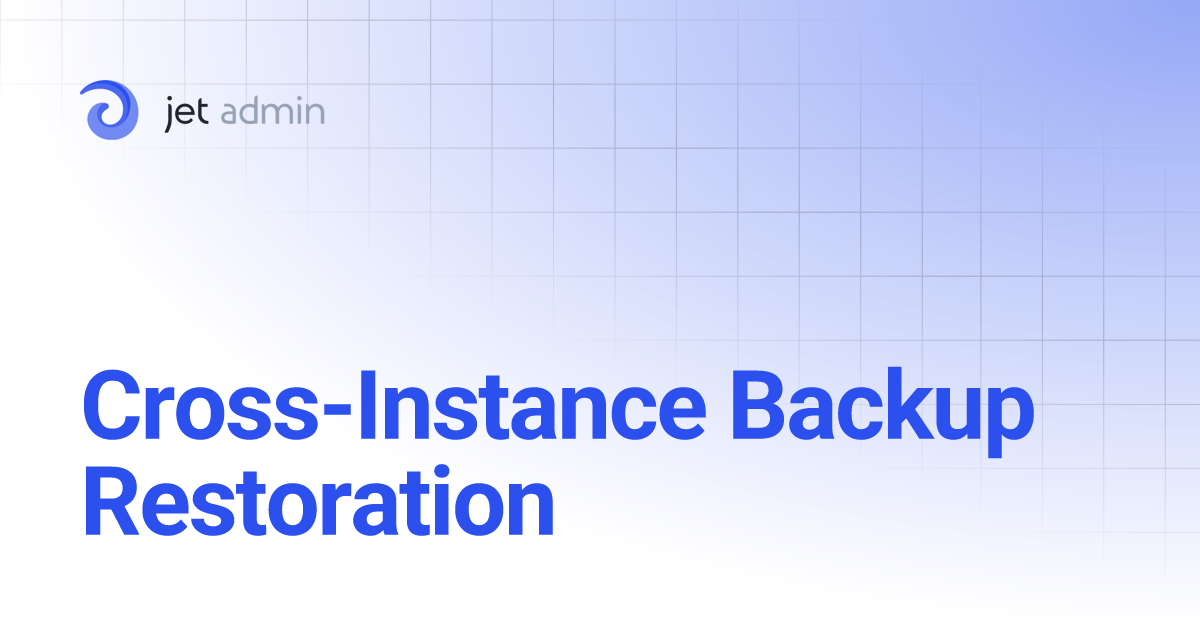 Cross-Instance Backup Restoration | User Guide