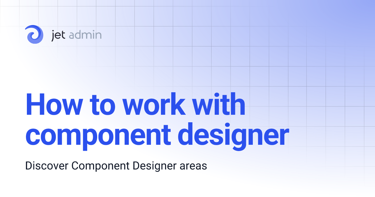 How to work with component designer | User Guide