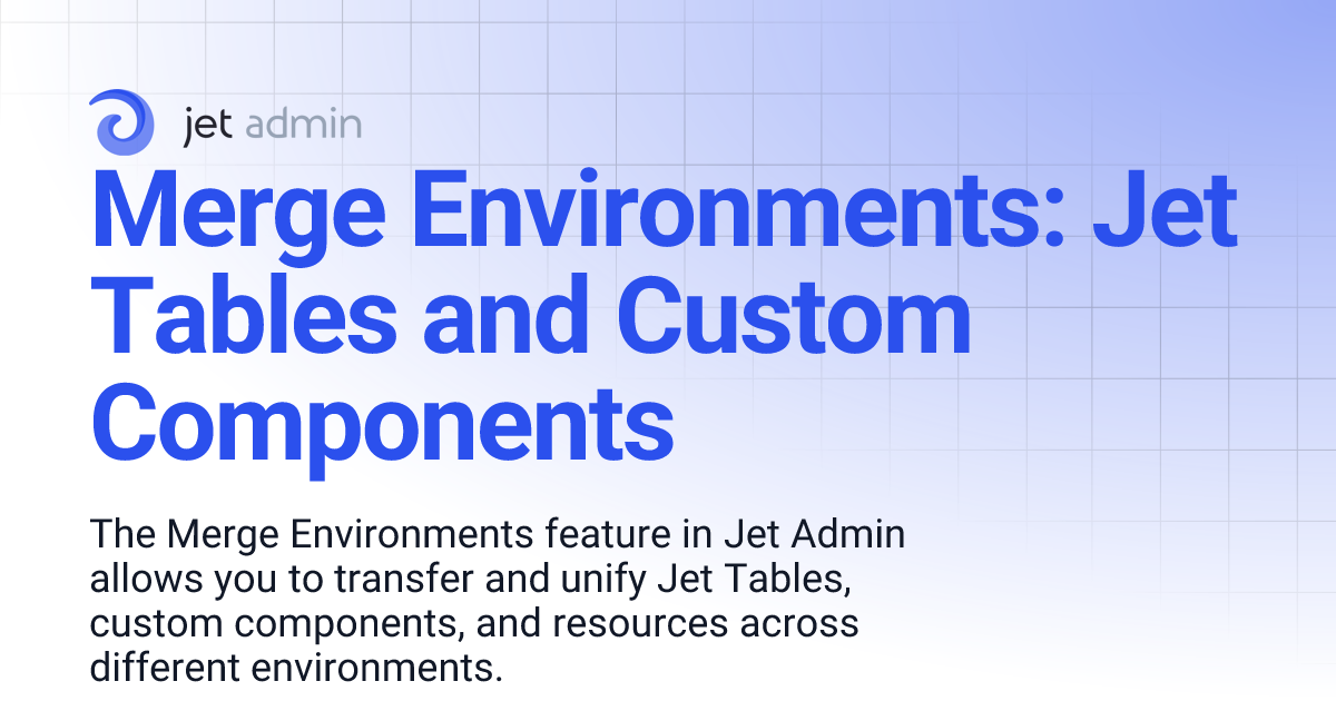 Merge Environments: Jet Tables and Custom Components | User Guide