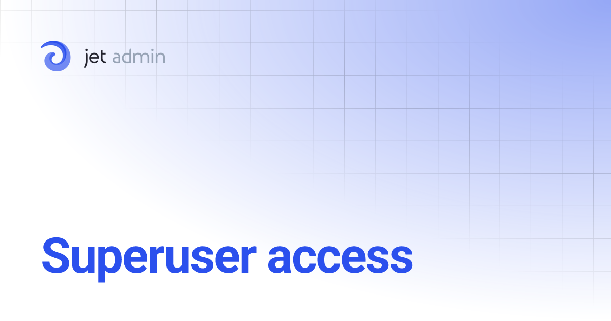Superuser access | User Guide