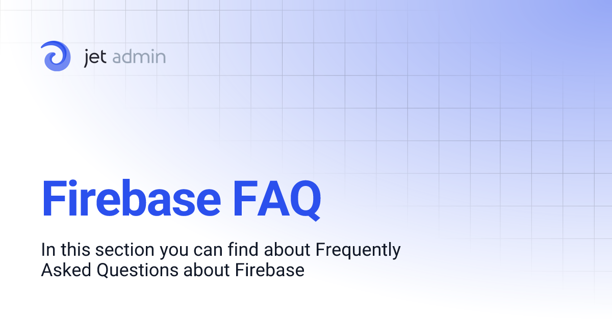 Firebase FAQ | User Guide