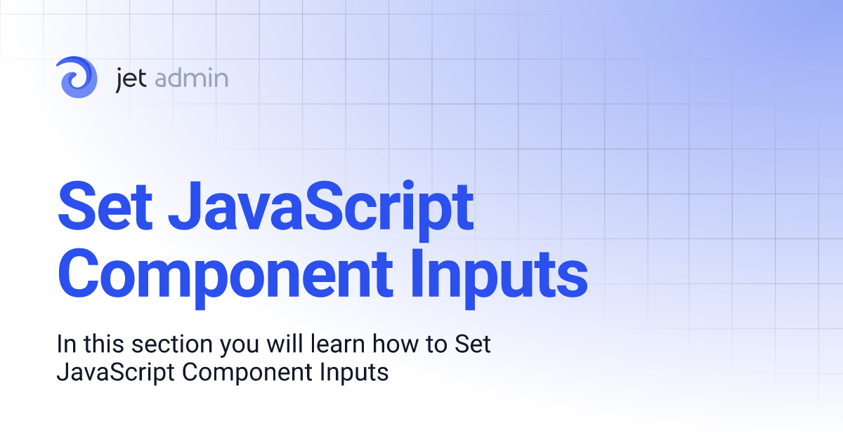 Set Javascript Component Inputs User Guide 