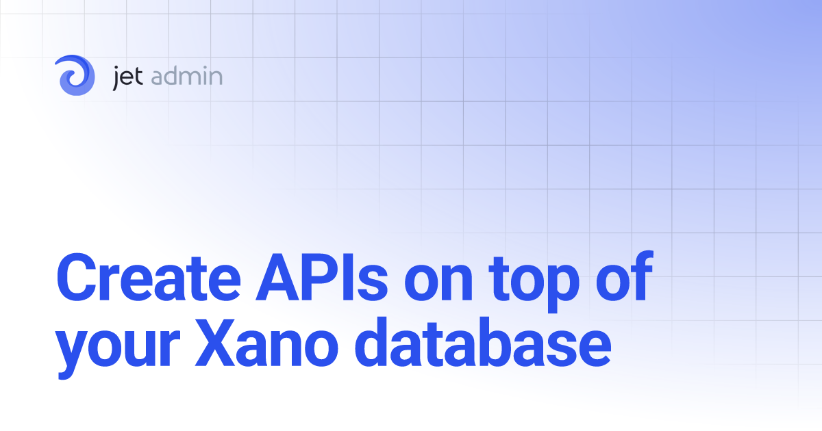 Create APIs on top of your Xano database | User Guide